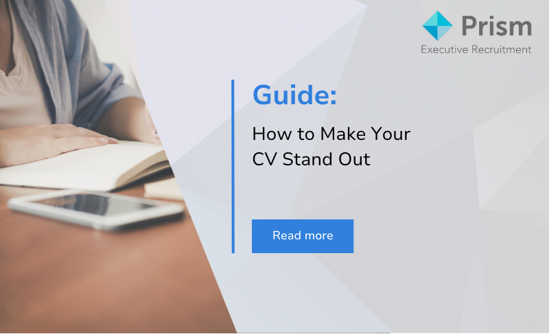 How to Make Your CV Stand Out - Prism Executive Recruitment