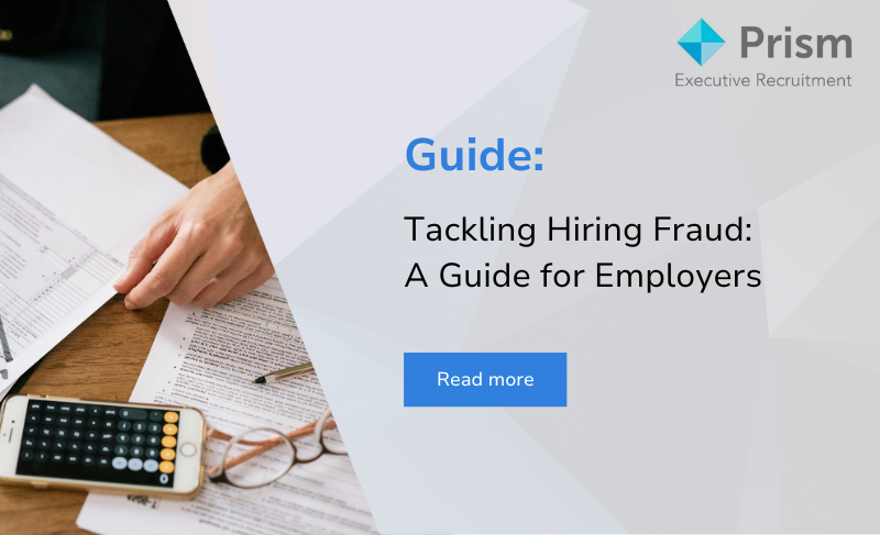 Tackling Hiring Fraud: A Guide for Employers - Prism Executive Recruitment
